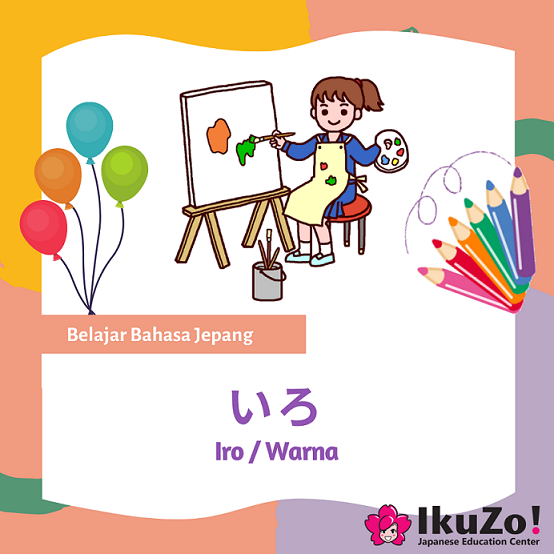Belajar bahasa Jepang: いろ (Iro/Warna) | IkuZo! Japanese Education Center